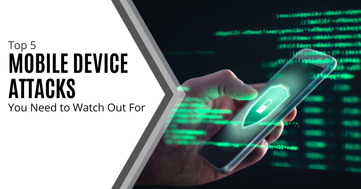 Top 5 Mobile Device Attacks You Need to Watch Out For - BITS Consulting LLC Top 5 Mobile Device Attacks You Need to Watch Out For - BITS Consulting LLC